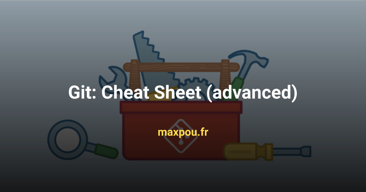 Git: Cheat Sheet (advanced)