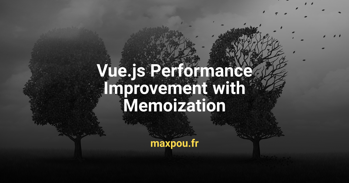 Vue.js Performance Improvement with Memoization Vue.js Performance Improvement with Memoization